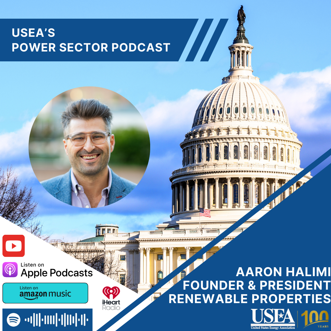 USEA Power Sector Podcast Episode 164: Renewable Properties Founder & President Aaron Halimi ...